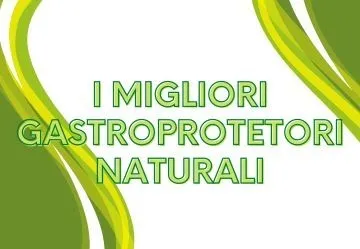 Gastroprotettore naturale: come proteggere lo stomaco
